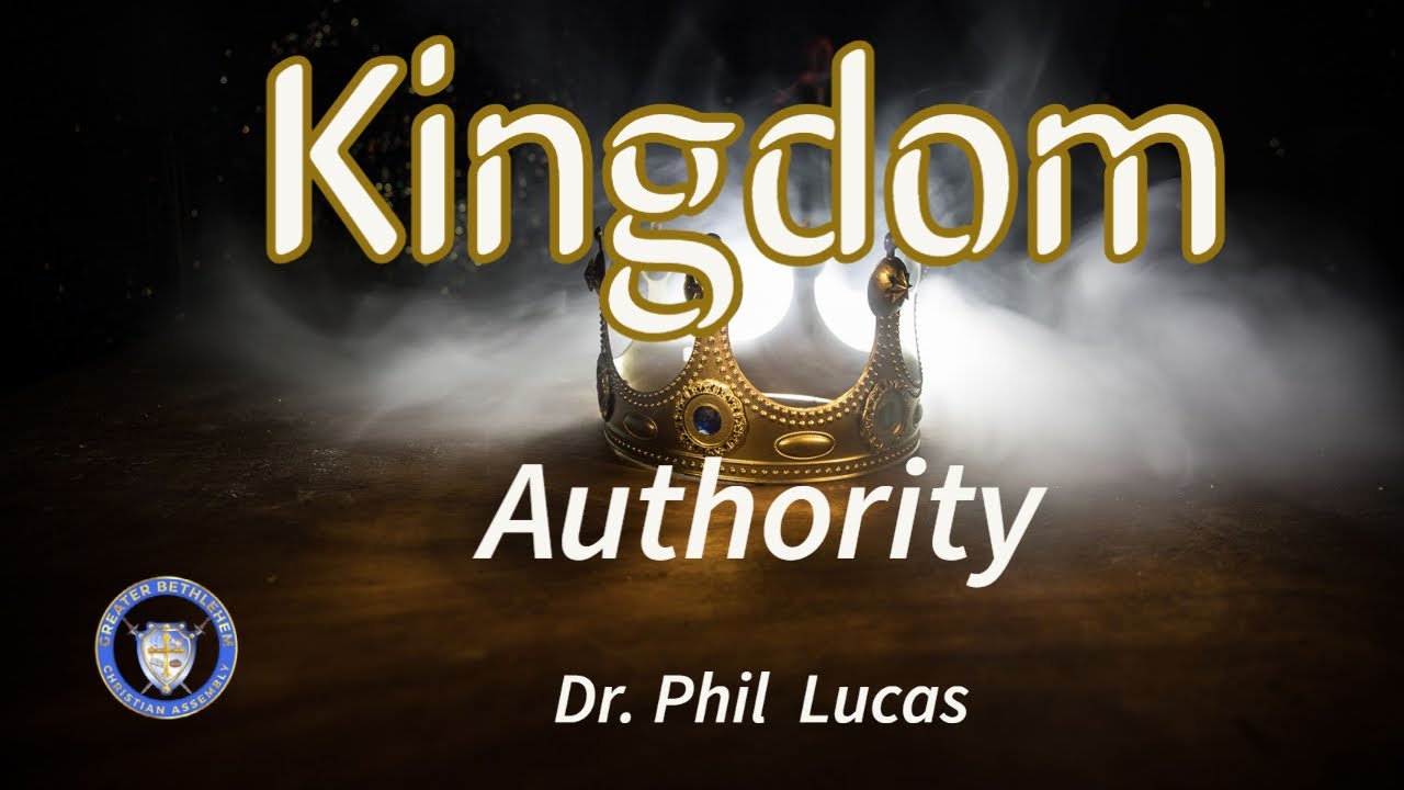 Wednesday Bible Study - Kingdom Authority - Part 3 - Dr. Phil Lucas ...