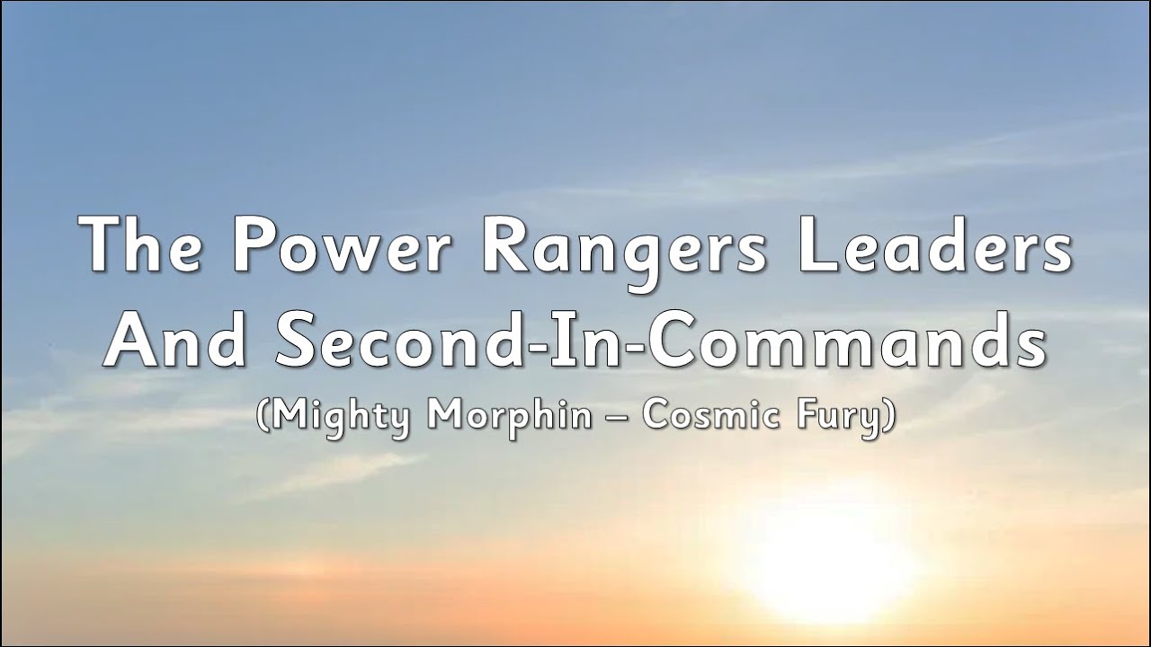 The Power Rangers Leaders And Second-In-Commands (Mighty Morphin - Cosmic Fury) - YouTube