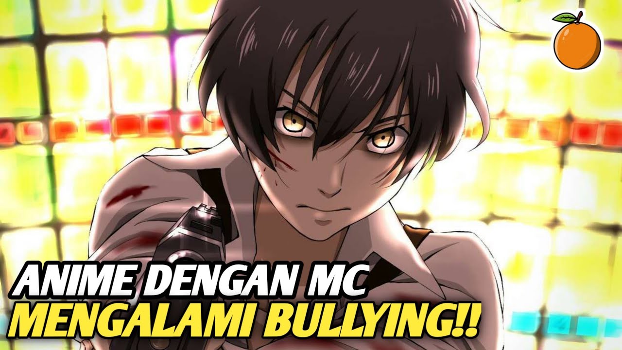 Rekomendasi anime dengan karakter utama yang mengalami bullying - YouTube