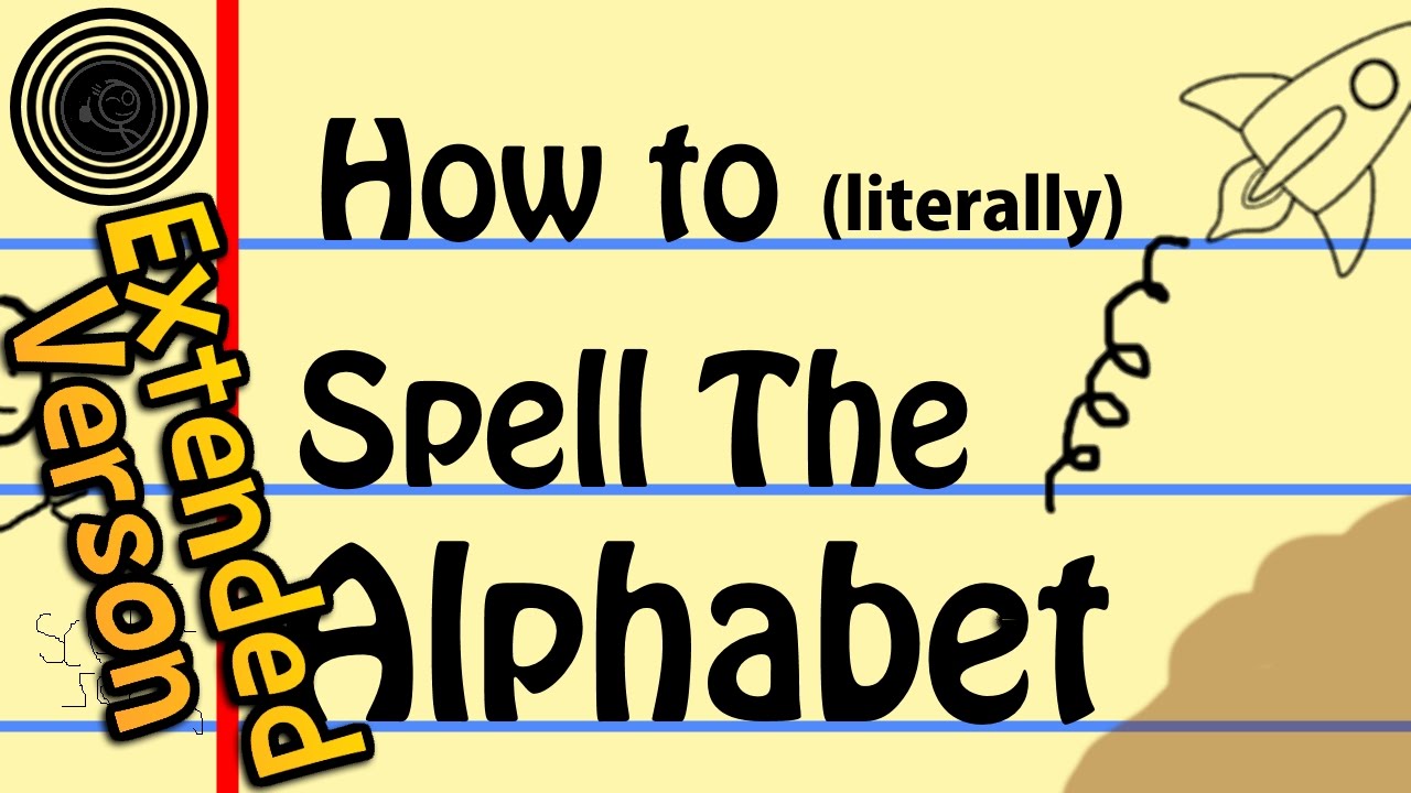 How To Spell The Alphabet Extended Cut YouTube how-to-spell-the-alphabet-extended-cut-youtube