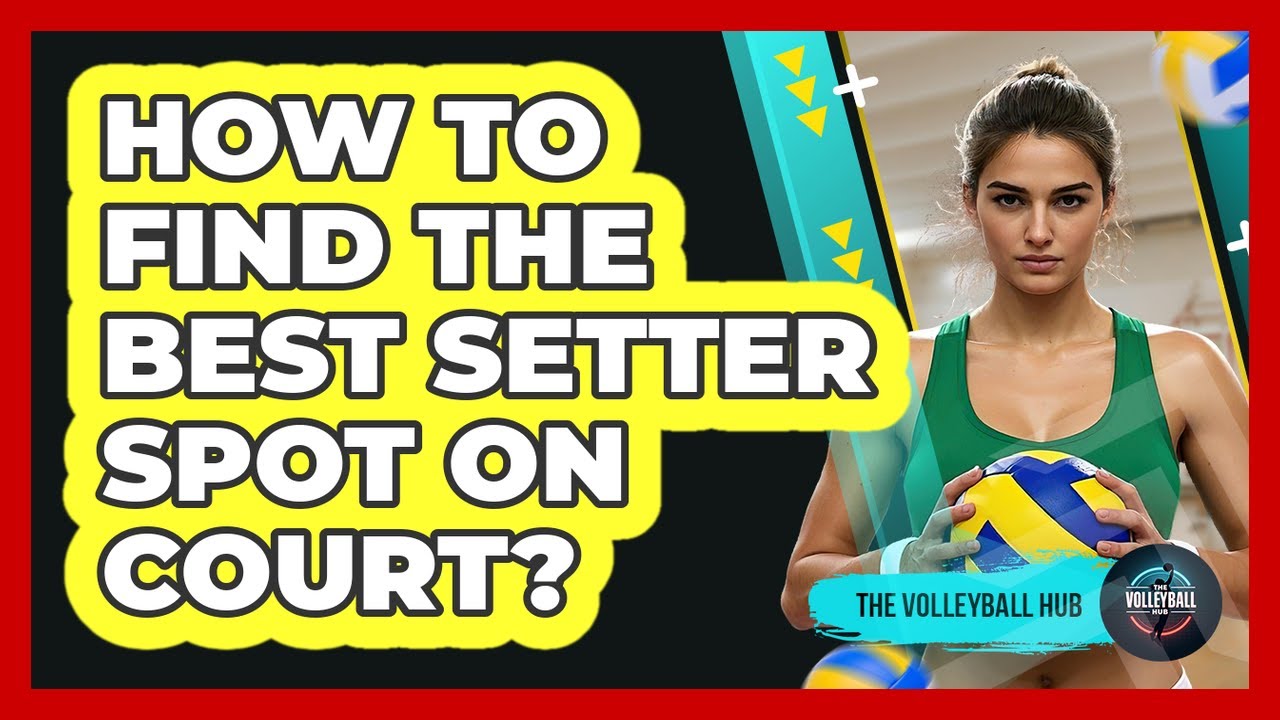 How To Find The Best Setter Spot On Court? - YouTube