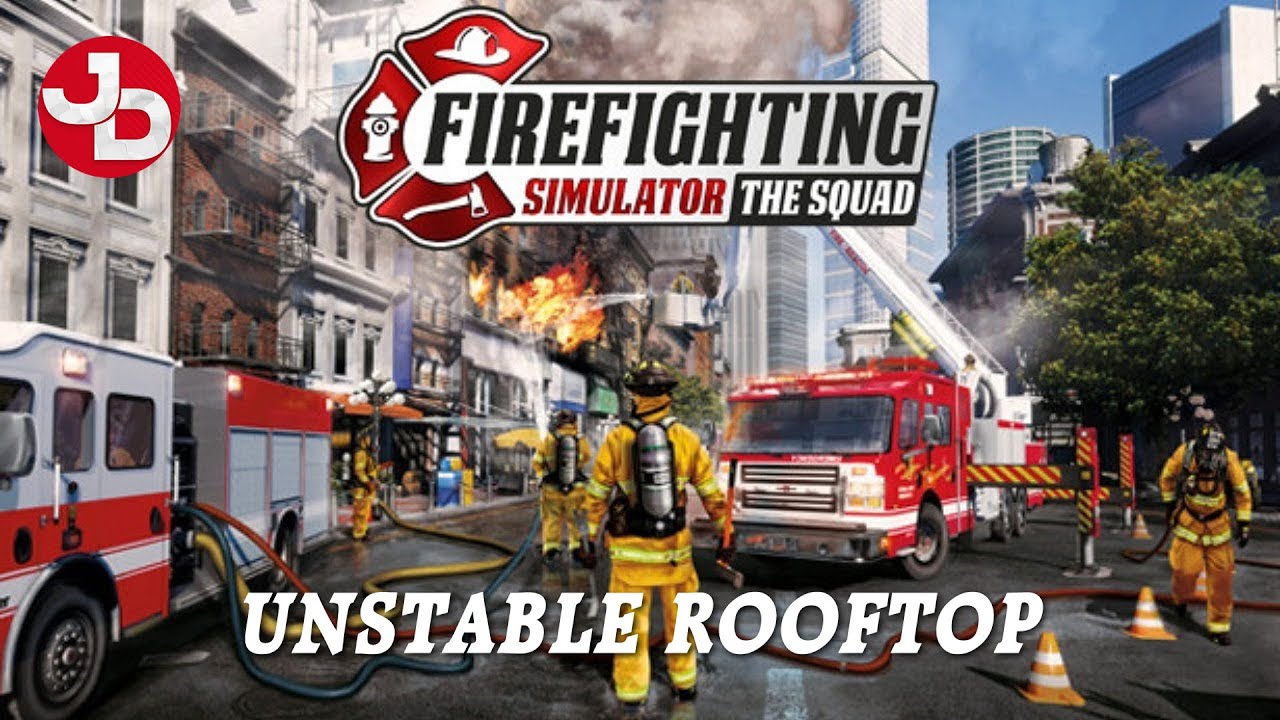 Firefighting Simulator - The Squad - Unstable Rooftop | PC GAMEPLAY ...