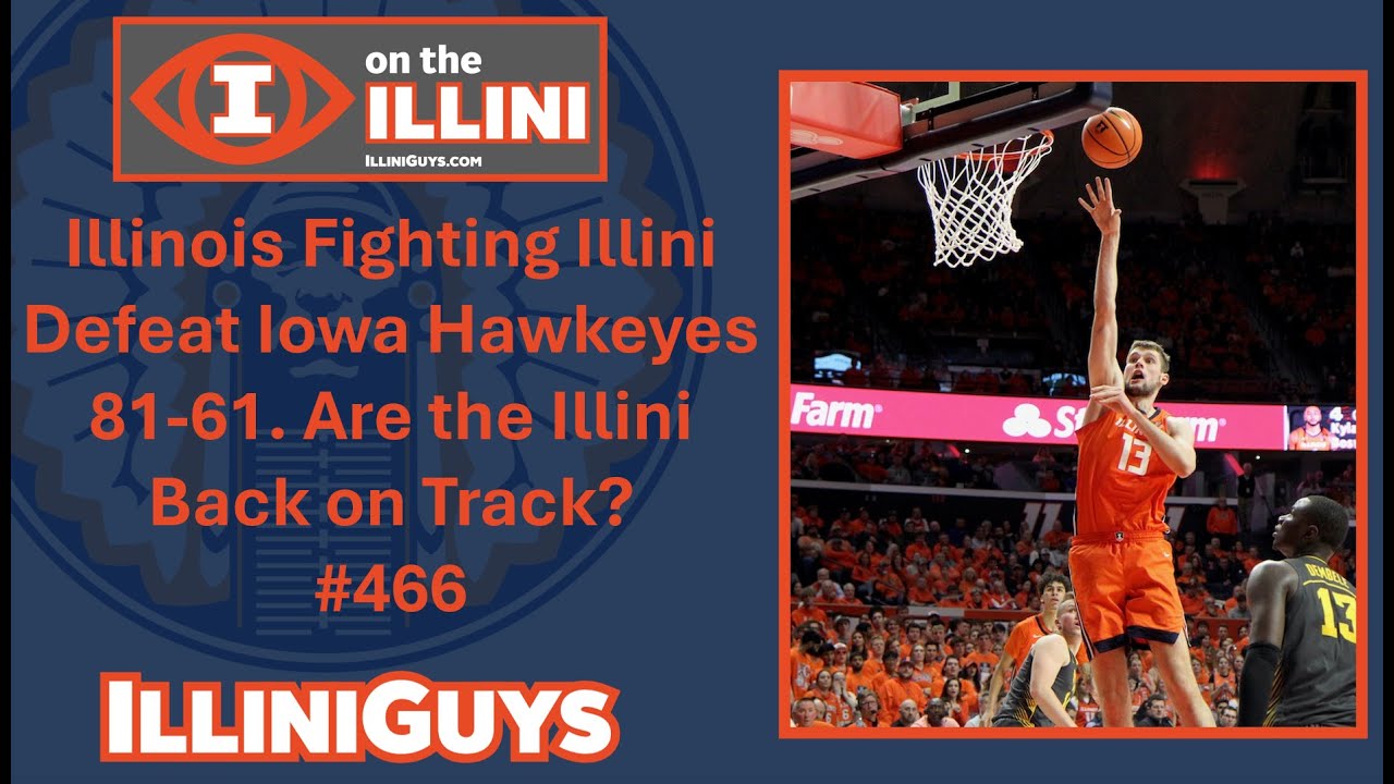 Illinois Fighting Illini Defeat Iowa Hawkeyes 81-61. Are the Illini ...