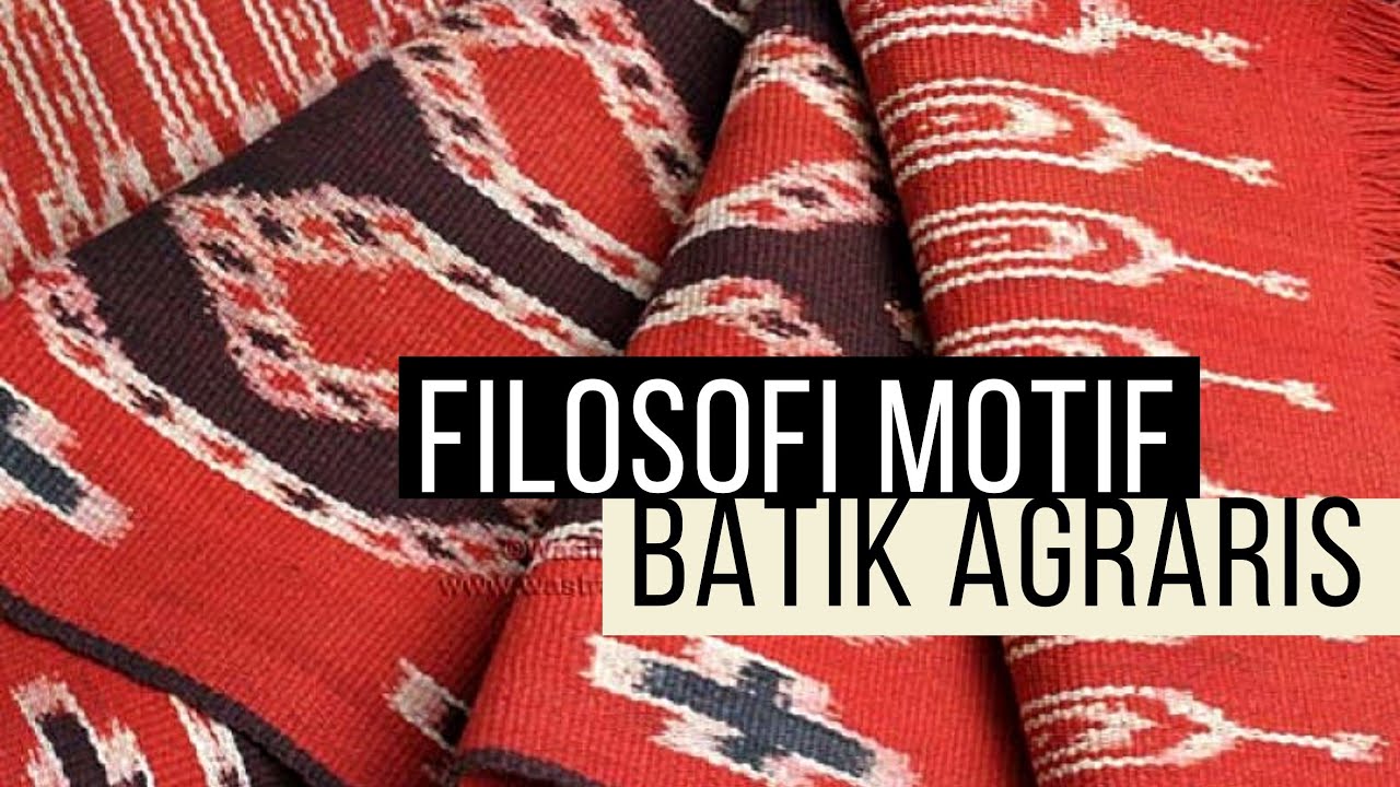 FILOSOFI MOTIF BATIK AGRARIS BUDAYA INDONESIA - YouTube