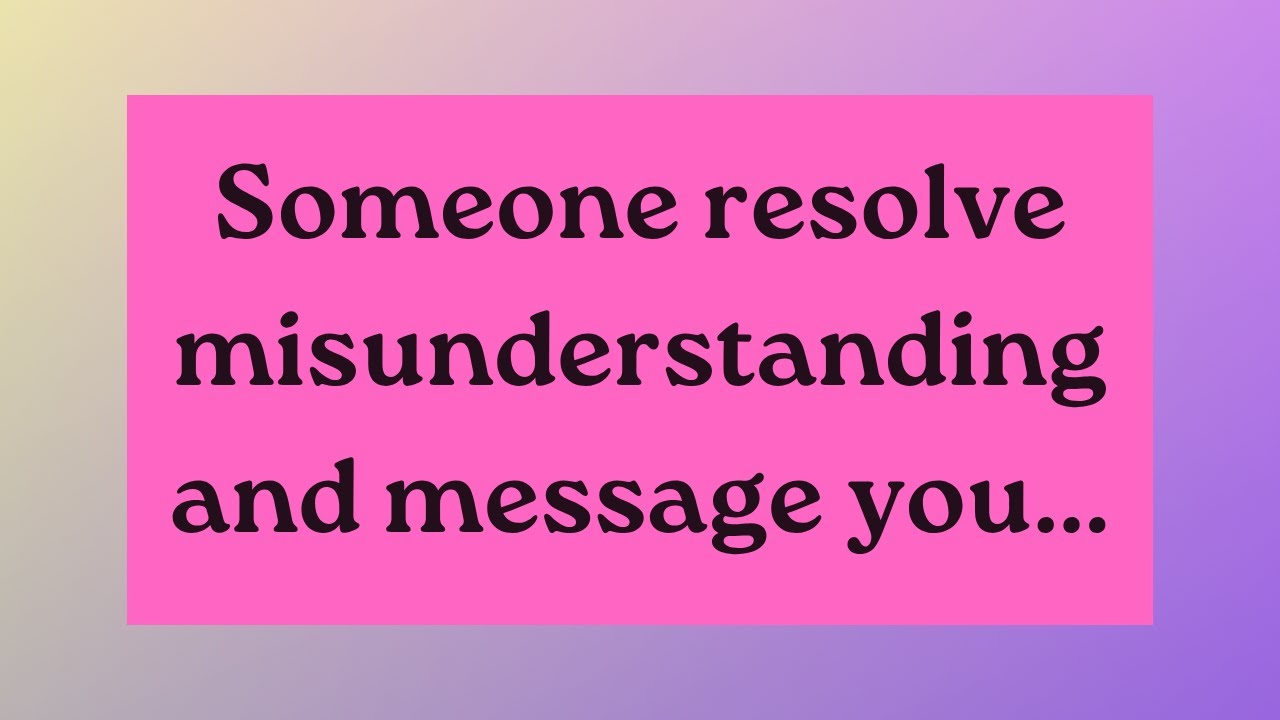 ⚱️Someone resolve misunderstanding and message you................ # ...