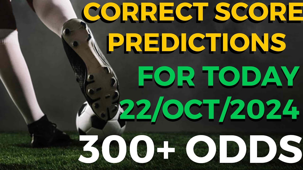 CORRECT SCORE PREDICTIONS TODAY: |22/10/2024| FOOTBALL PREDICTIONS ...