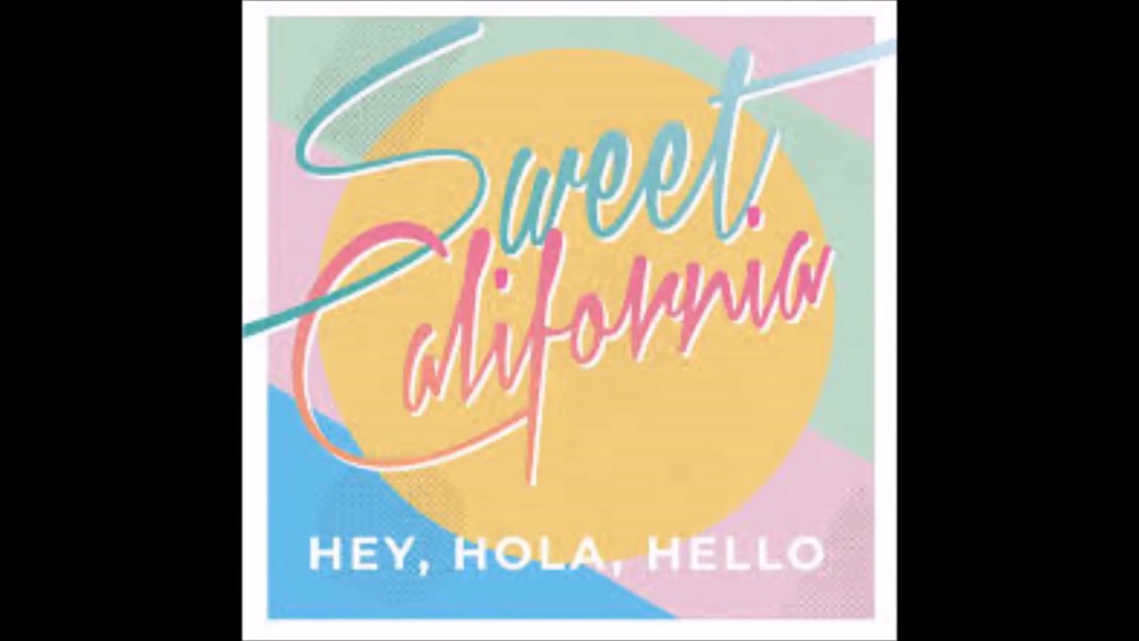 Hey, Hola, Hello - Sweet California (con letra) - YouTube
