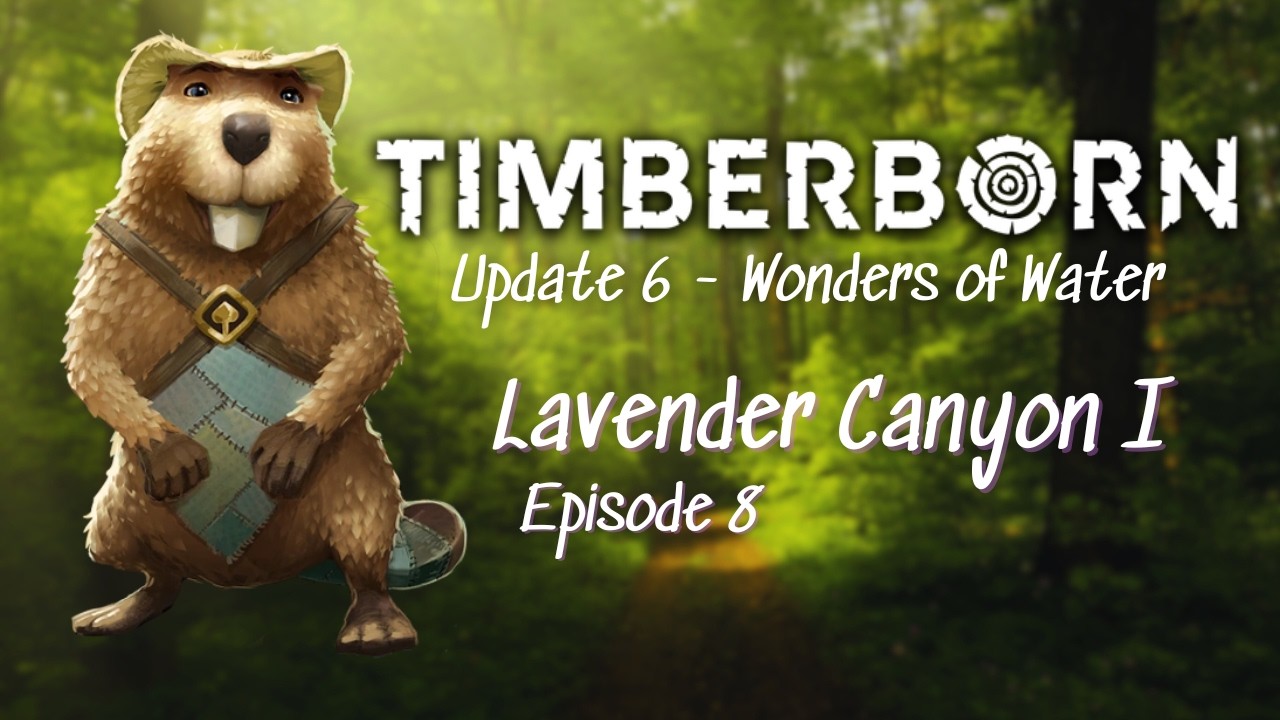 Beavers vs. Drought in Lavender Canyon (Timberborn Update 6 - Episode 8 ...