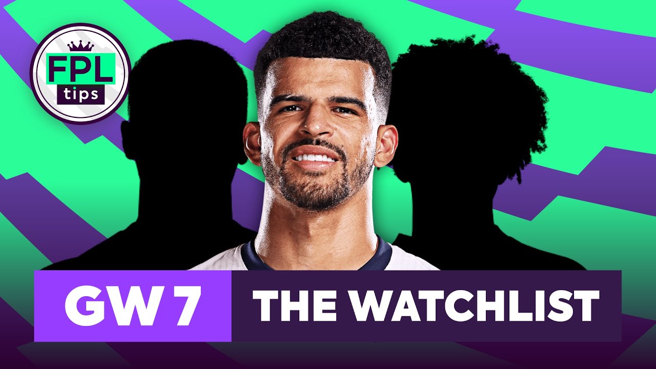 FPL GW7: THE WATCHLIST | Solanke Scores Again | Gameweek 7 | Fantasy ...