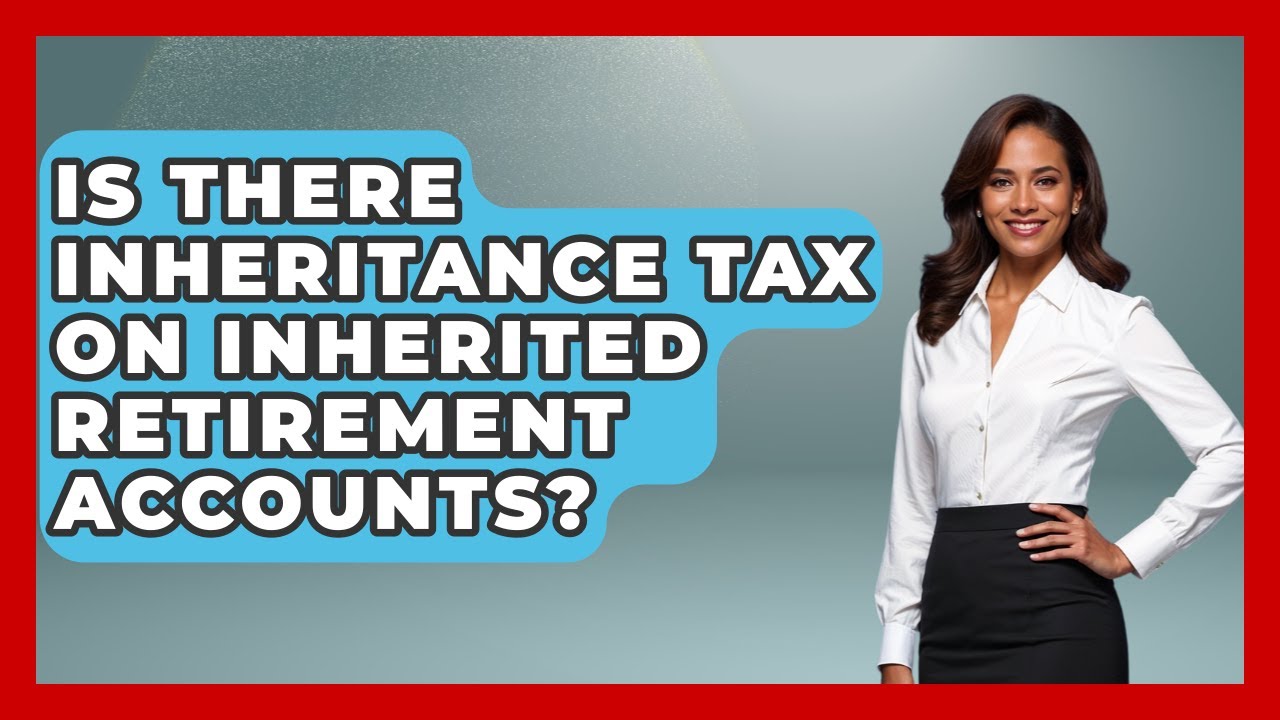 Is There Inheritance Tax On Inherited Retirement Accounts? - Wealth and Estate Planners - YouTube