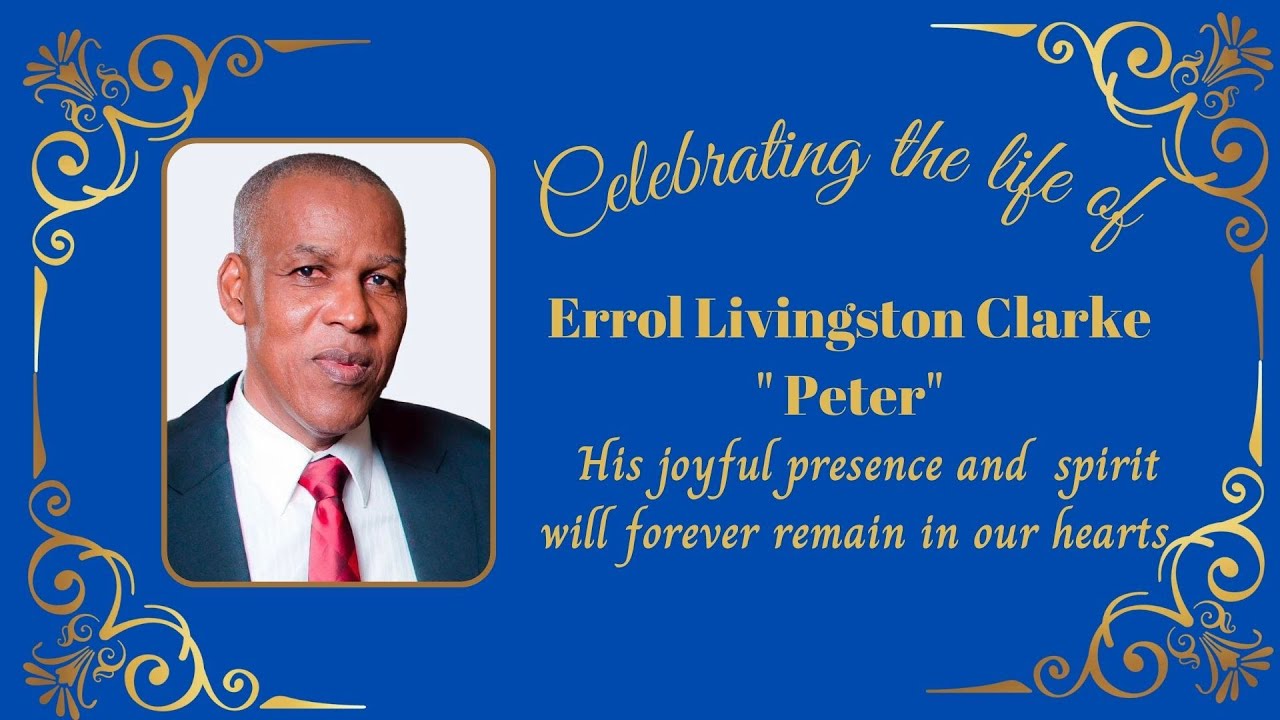 Celebrating the life of Errol Livingston Clarke "Peter" - YouTube