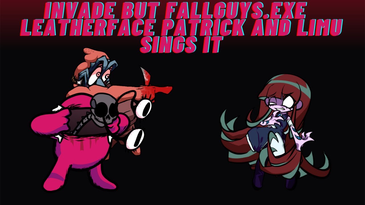 FNF Invade But FallGuys.Exe - Leatherface Patrick and Limu Sings It 🎶🎶 ...