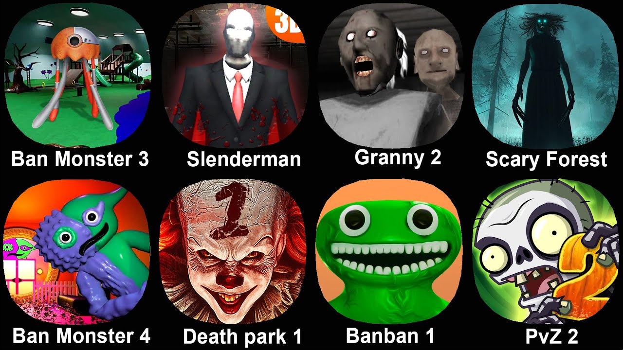 Ban Monster 3, Slenderman, Granny 2, Scary Forest, Ban Monster 4, Death ...