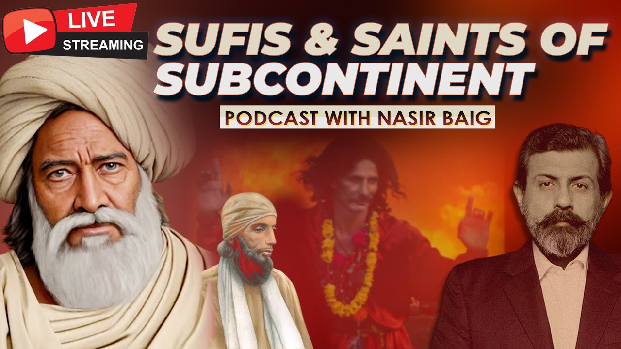 Sufis and Saints of Subcontinent - Podcast with Nasir Baig | Live Streaming - YouTube
