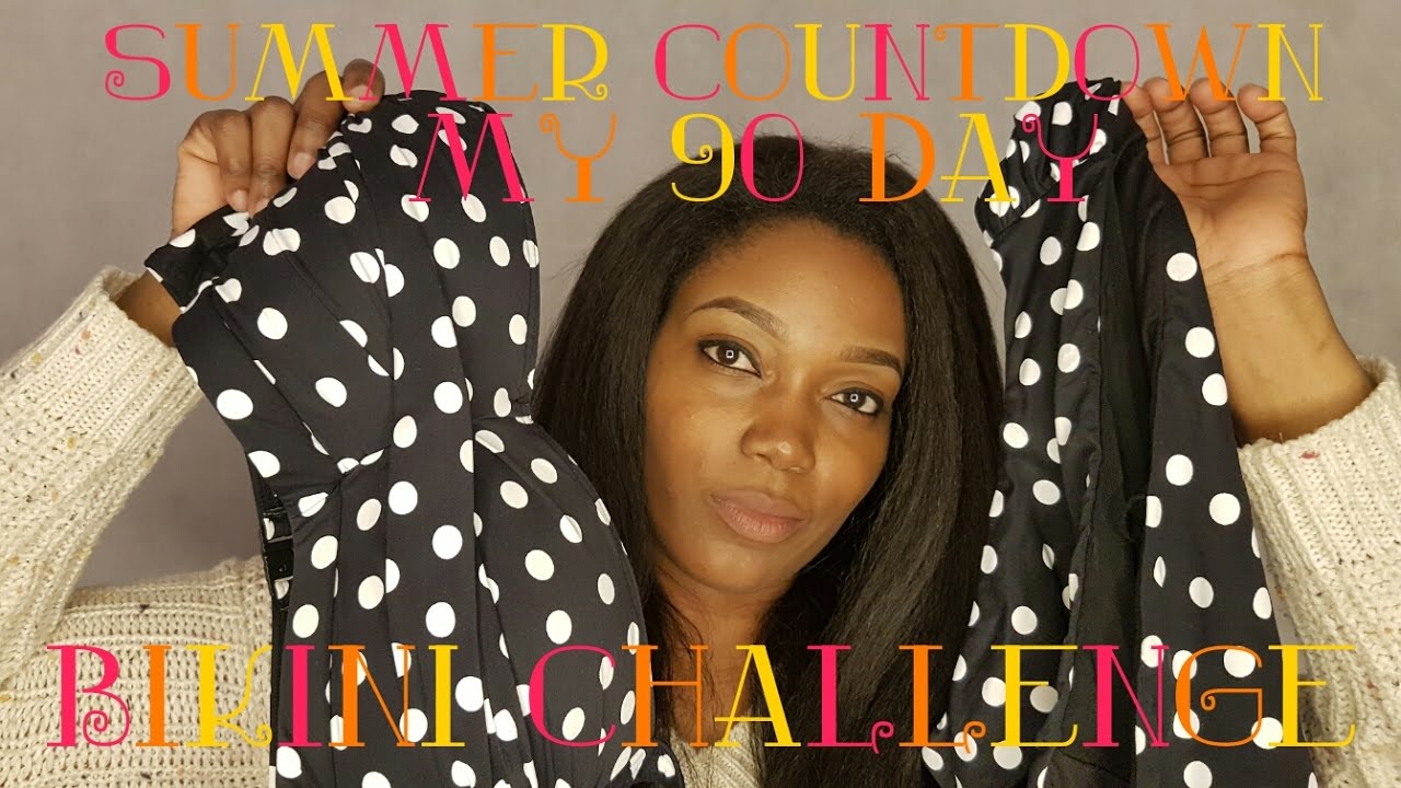 BIKINI CHALLENGE 90 DAY COUNT DOWN TO SUMMER BEGINS NOW!!!! - YouTube