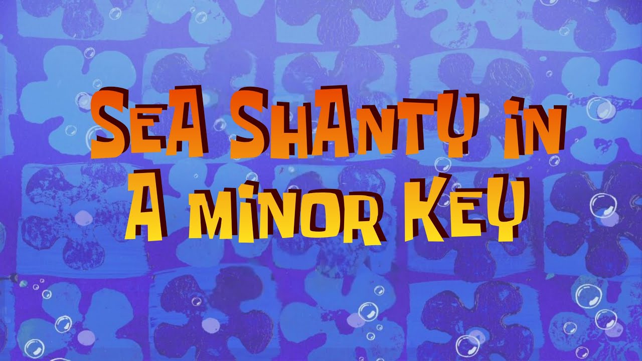 Sea Shanty in a Minor Key - SpongeBob Soundtrack - YouTube
