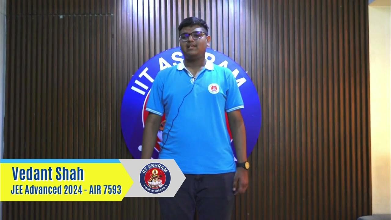 AIR 7593 - JEE Advanced 2024 | Vedant Shah - IIT Ashram - YouTube