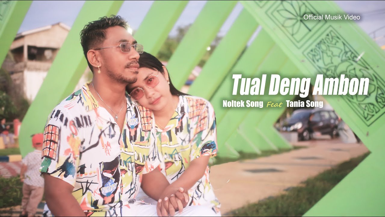 Noltek Song Feat Tania Song TUAL DENG AMBON (Official Musik dan Video ...