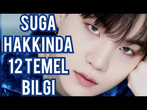 SUGA HAKKINDA BİLİNMESİ GEREKEN TEMEL12 BİLGİ