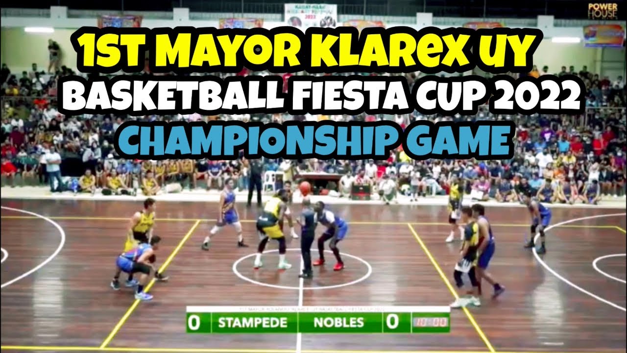 1ST MAYOR KLAREX UY BASKETBALL FIESTA CUP 2022 | CHAMPIONSHIP GAME ...