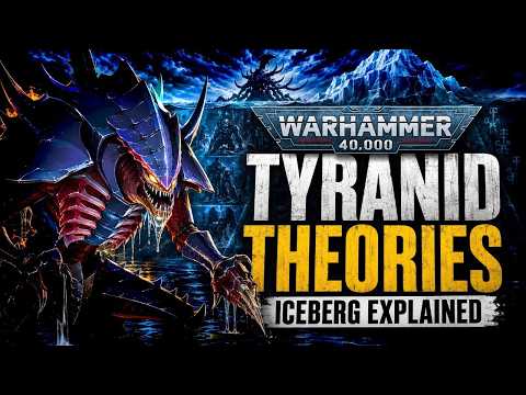 The Warhammer 40K Tyranid Theories Iceberg Explained