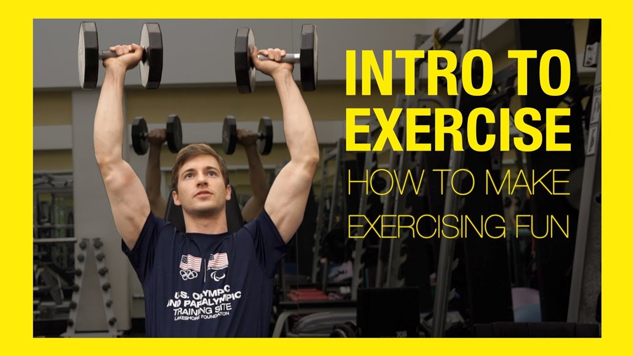 Intro to Exercise Episode 8: How to Make Exercising Fun - YouTube