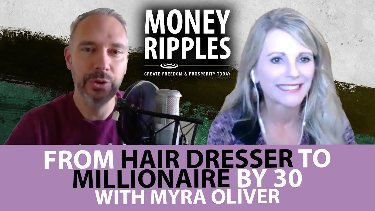 From Hairdresser to Millionaire by 30 with Myra Oliver | 592 - YouTube