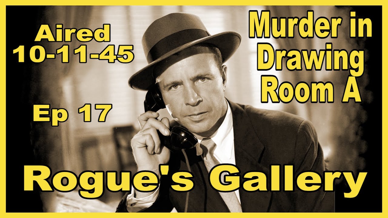 Rogues Gallery - Murder In Drawing Room A - Ep 17 - Aired 10-11-45 ...
