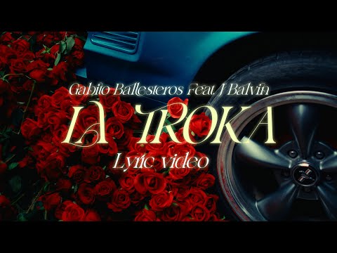 Gabito Ballesteros x J Balvin - LA TROKA (Lyric Video)