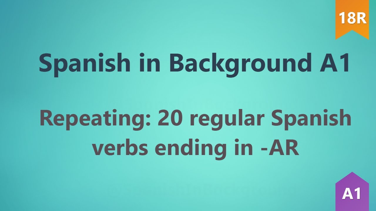 Spanish in Background A1 - Repeating: 20 regular Spanish verbs ending ...