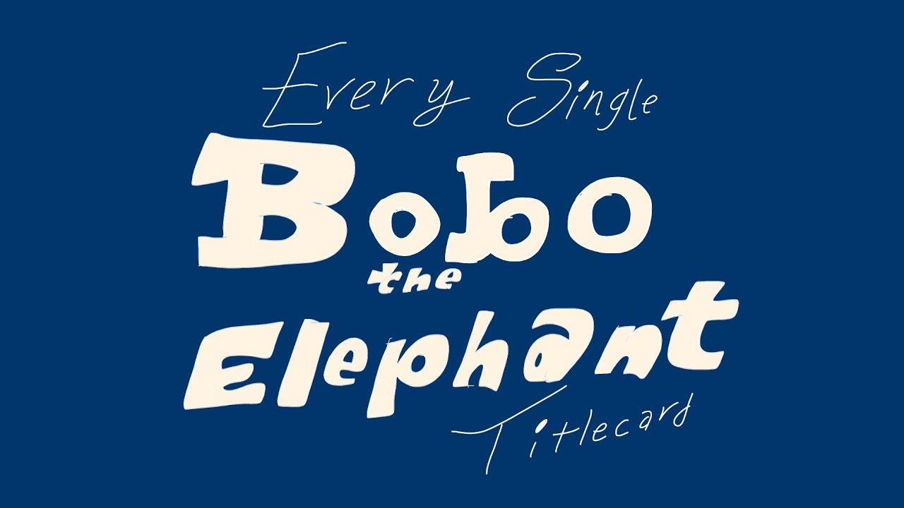 Every Single Bobo the Elephant Titlecard - YouTube