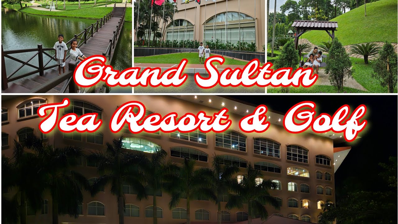 Grand Sultan Tea Resort & Golf #review #luxuryresorts #grandsultan # ...