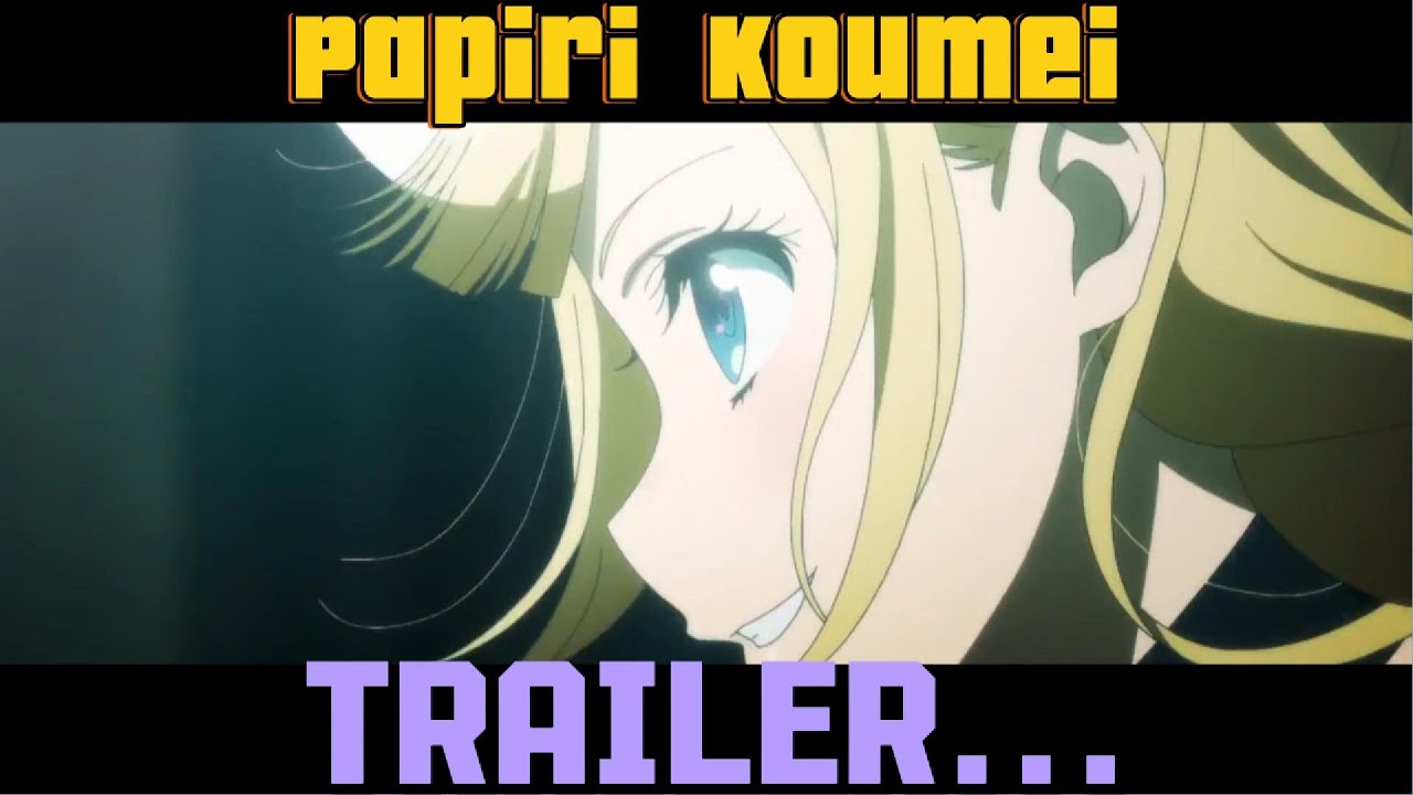 Papiri Koumei || unofficial trailer - YouTube
