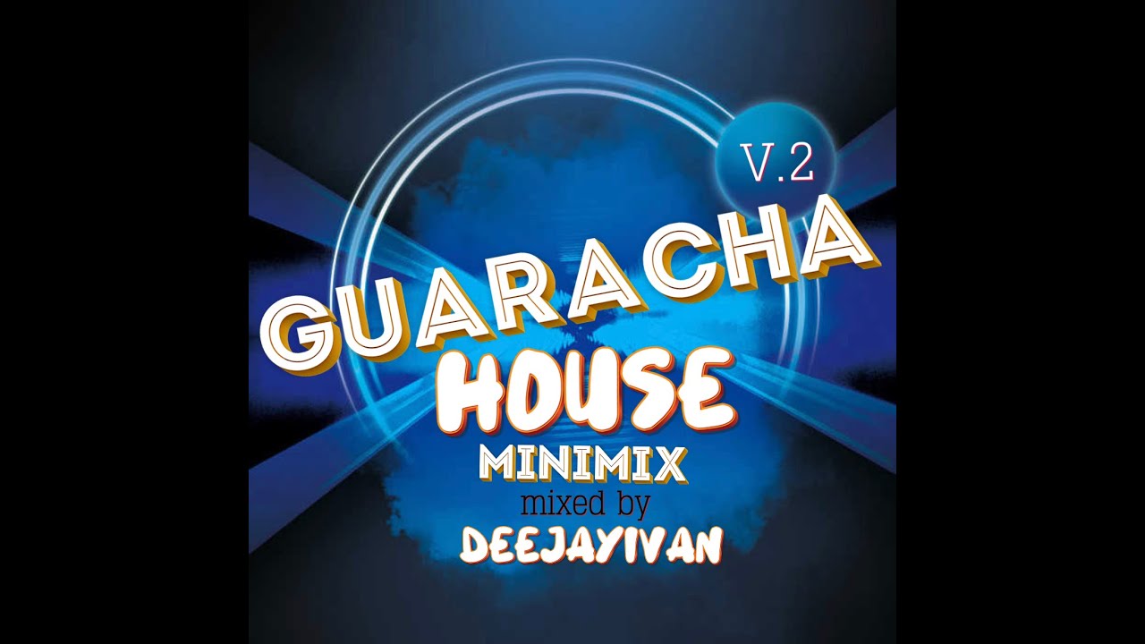 Guaracha House Mini Mix V-2 (Mixed by DeeJayIvan) - YouTube