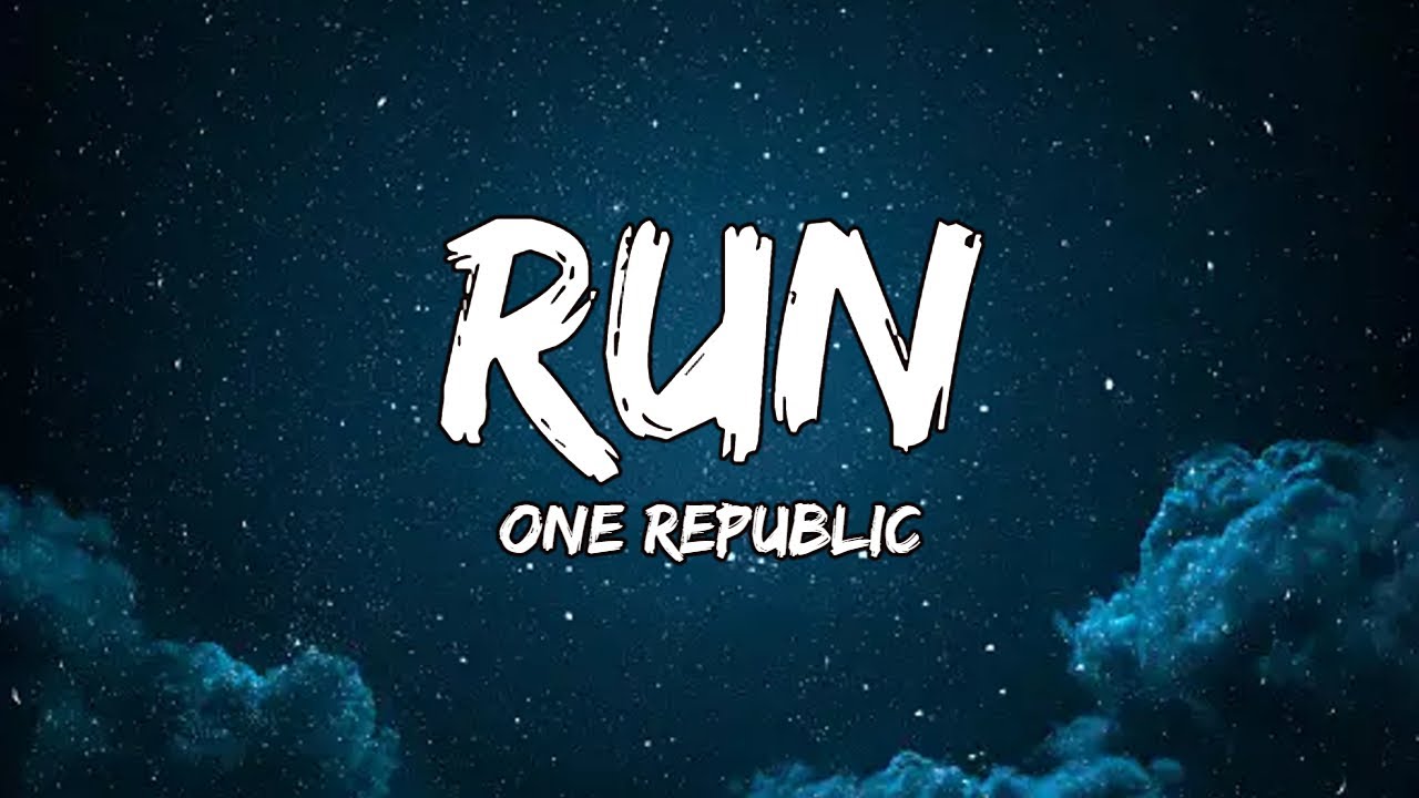 OneRepublic - Run (Lyrics) - YouTube