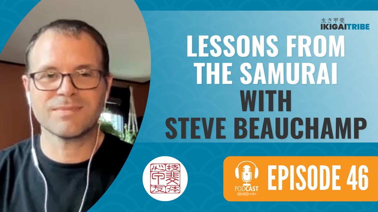 The Ikigai Podcast - Episode 46 - Always Improving with Steve Beauchamp ...