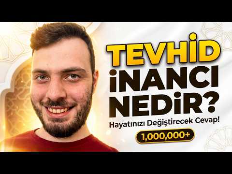 Tevhid İnancı Nedir? İslam’da Tevhid İnancının Özellikleri Nelerdir?