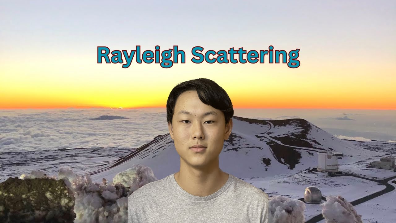Rayleigh Scattering | Benjamin Tang | Breakthrough Junior Challenge ...