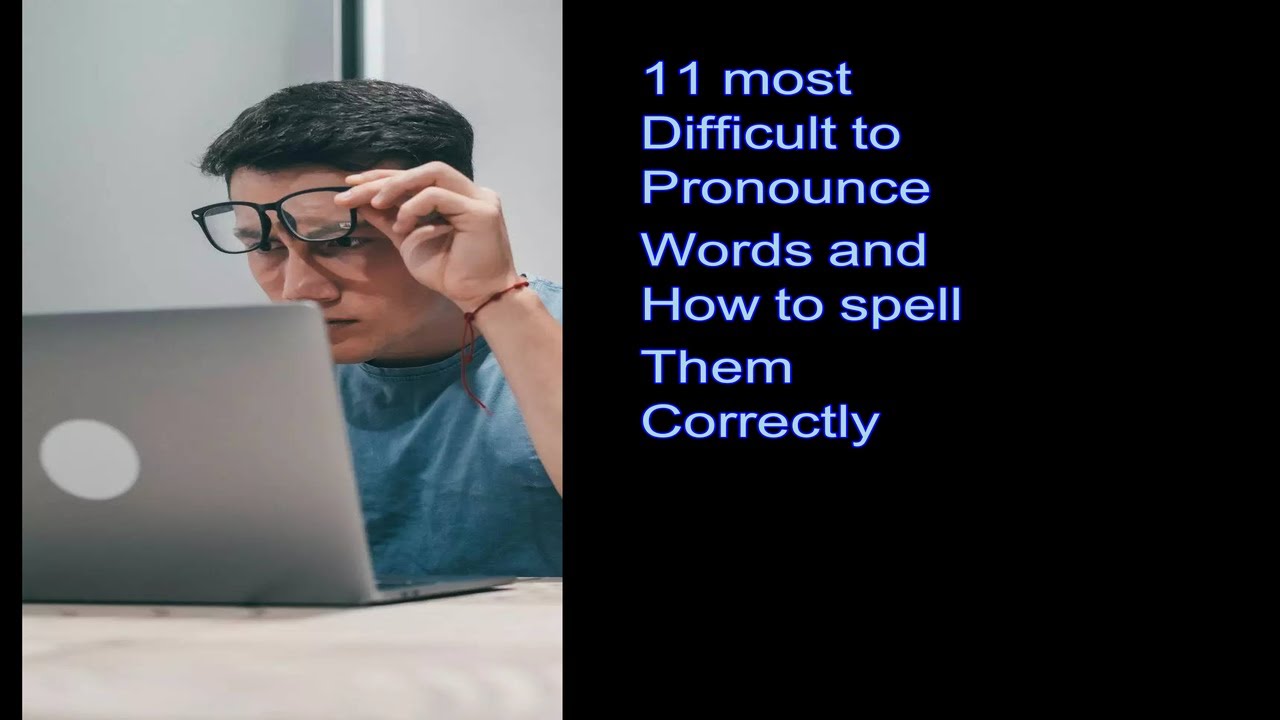 11 most difficult to pronounce words and how to spell them correctly ...