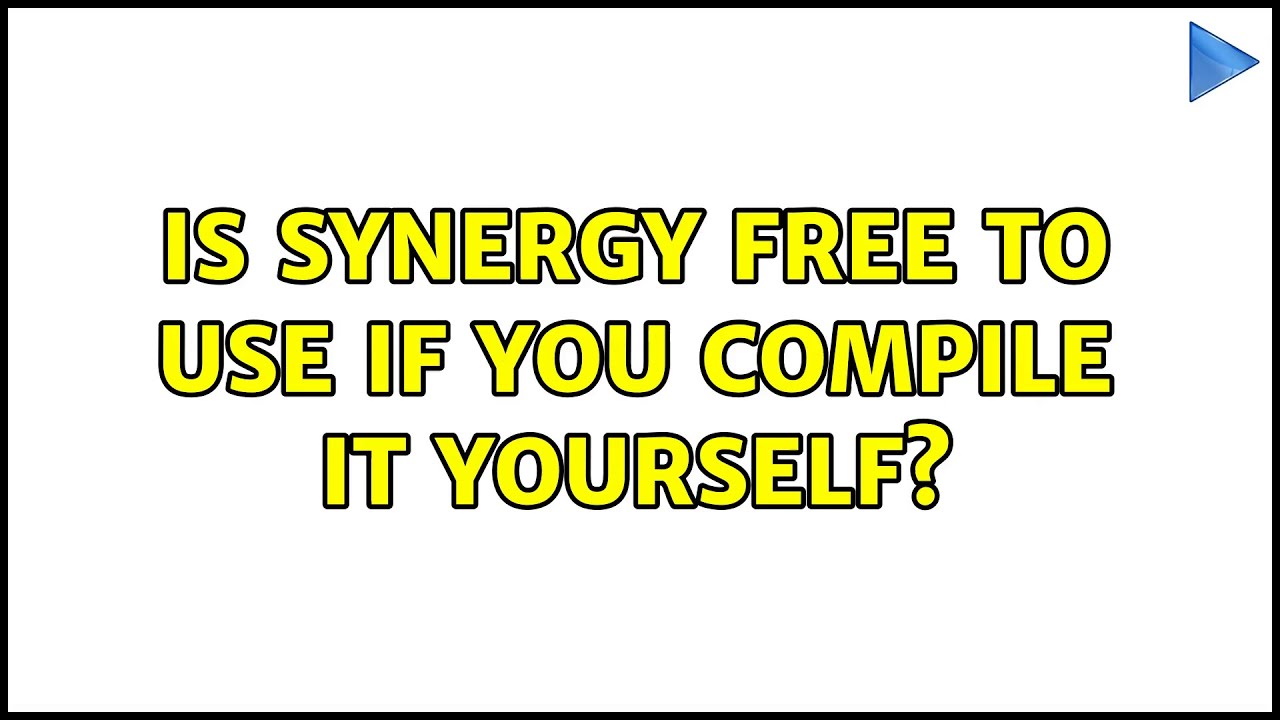 Is Synergy free to use if you compile it yourself? (2 Solutions ...