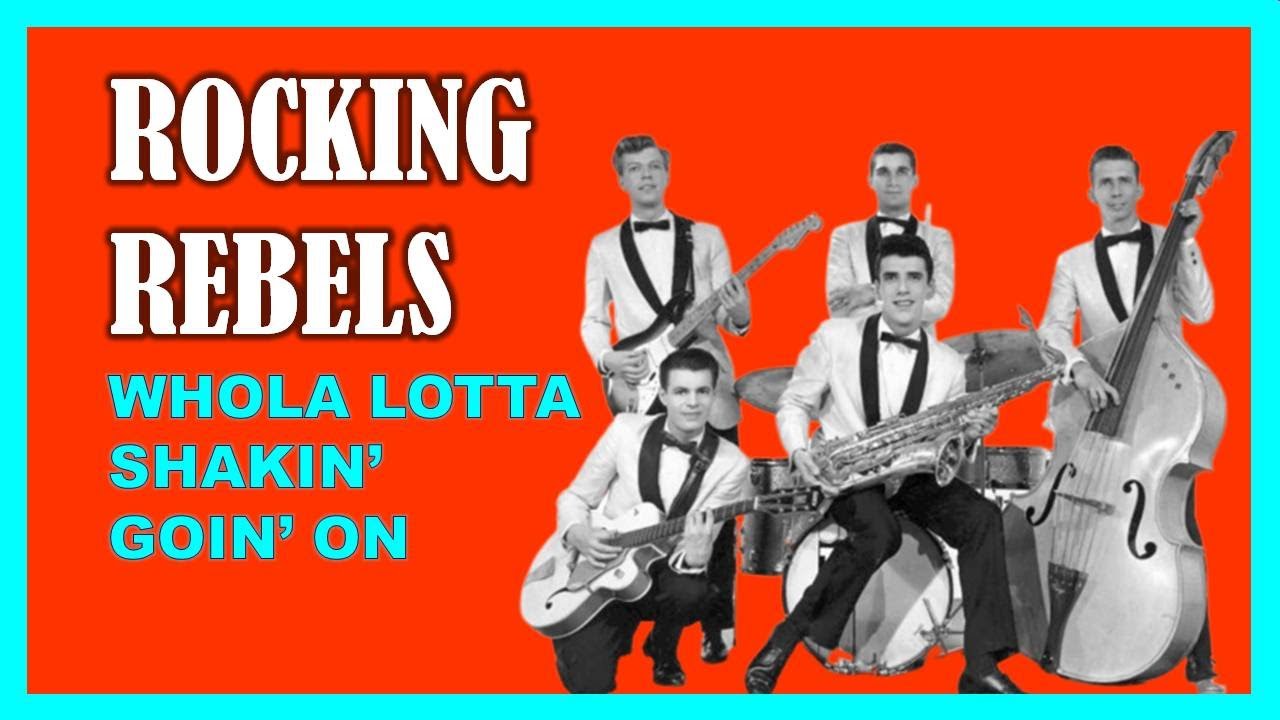 ROCKING REBELS - Whole Lotta Shakin' Goin' On - YouTube