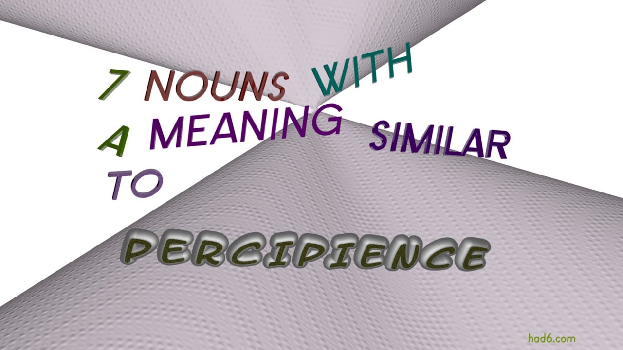 percipience - 8 nouns which are synonyms to percipience (sentence ...