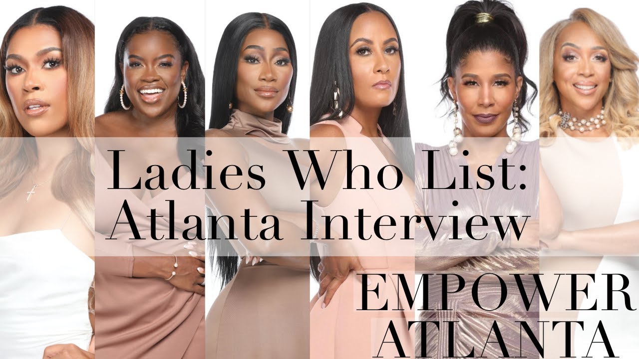 Ladies Who List: Atlanta Cast Discuss Mental Health, Real Estate Tips ...