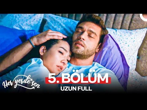 Her Yerde Sen 5. Bölüm (Uzun Full)