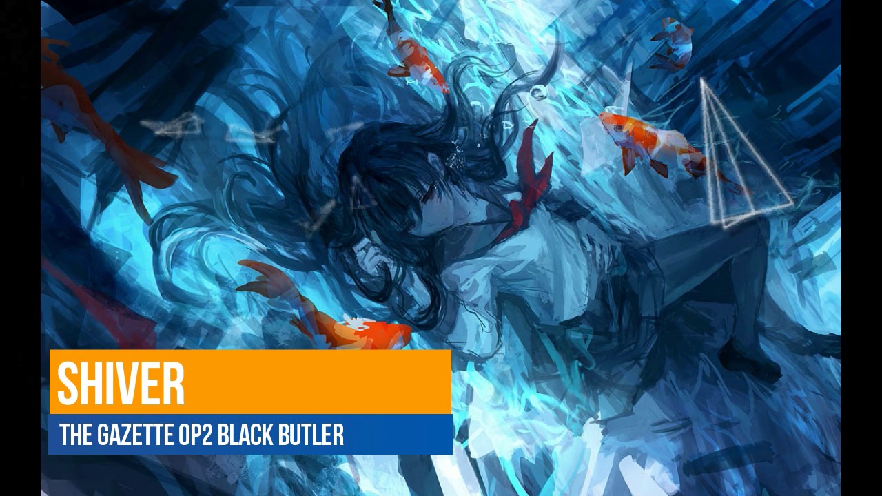 the GazettE - Shiver ~ OP2 Black Butler - YouTube Music