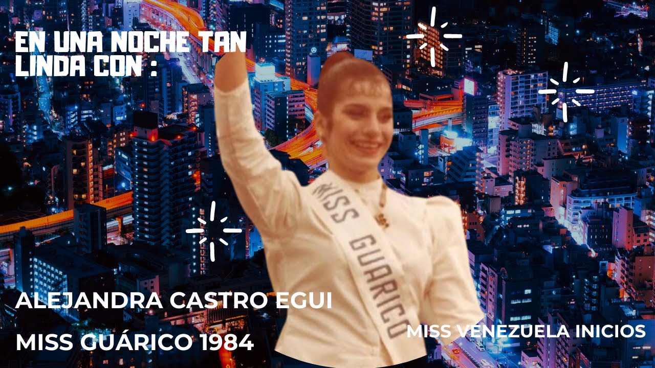EN UNA NOCHE TAN LINDA CON MISS GUÁRICO 1984, Alejandra Castro Egui ...