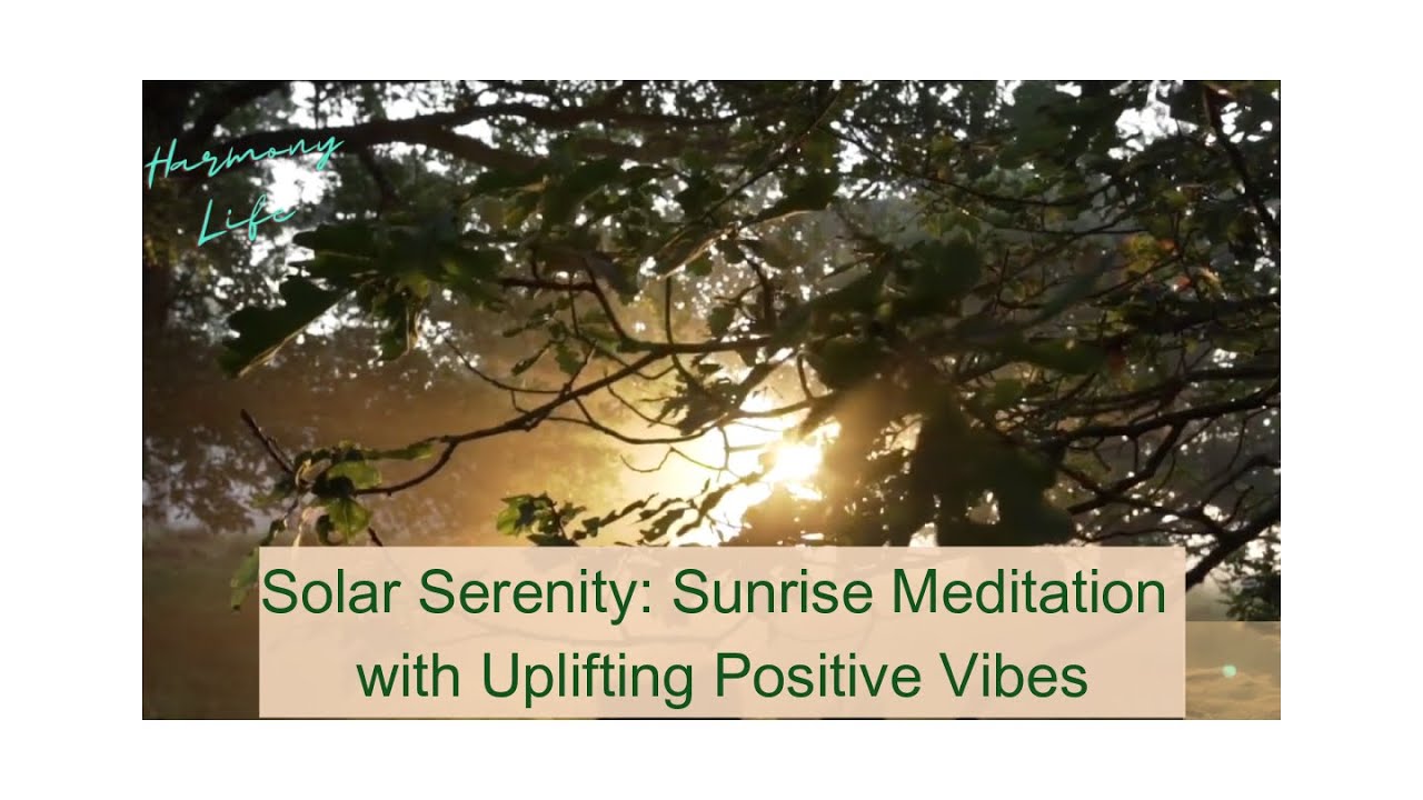 Solar Serenity: Sunrise Meditation with Uplifting Positive Vibes - YouTube