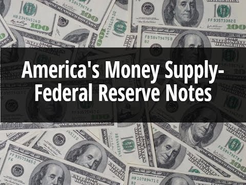 America's Money Supply- Federal Reserve Notes - YouTube