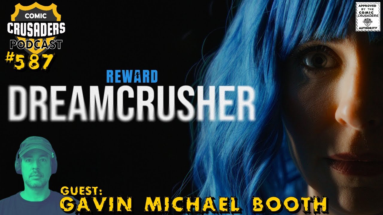 Comic Crusaders Podcast #587 - DREAMCRUSHER with Gavin Michael Booth ...