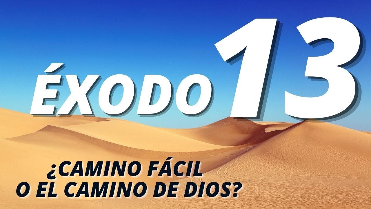 Estudio bíblico Éxodo 13 Camino fácil o de Dios? │ Reflexión del ...